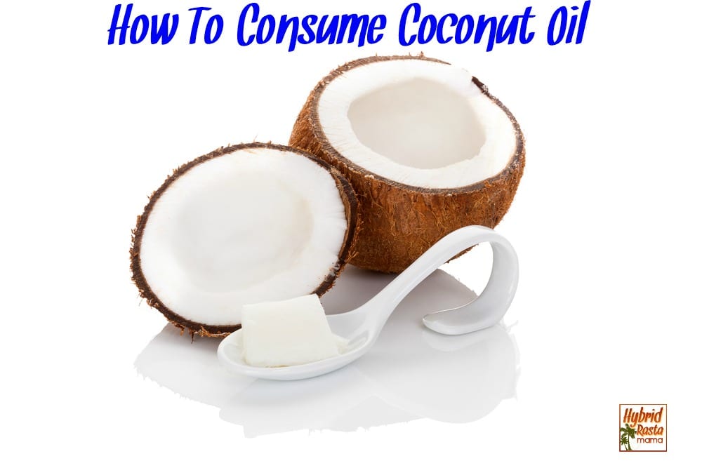 How To Eat More Coconut Oil by Hybrid Rasta Mama